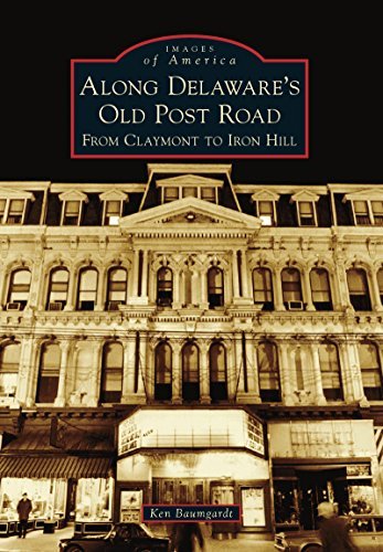Along Delaware's Old Post Road: From Claymont to Iron Hill by Ken ...