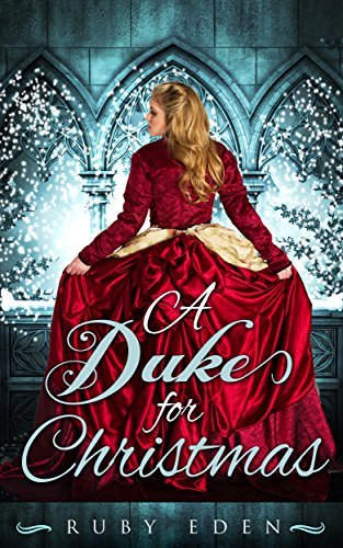 A Duke for Christmas (Chance at Love #2) by Ruby Eden | Goodreads