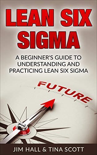 Lean Six Sigma, A Beginner's Guide to Understanding and Practicing Lean ...
