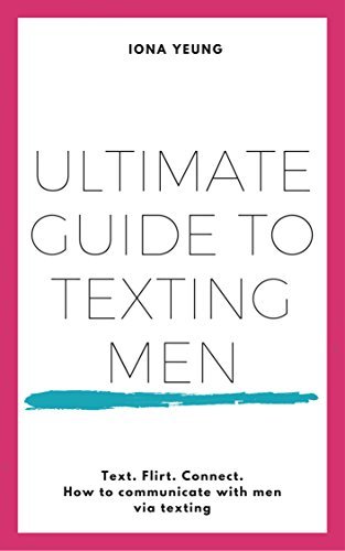Ultimate Guide to Texting Men: Texts and scripts to send men in the ...