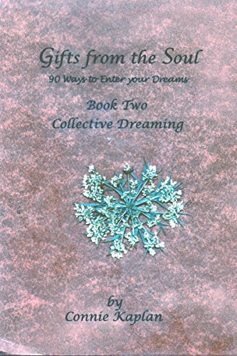 Gifts from the Soul: 90 Ways to Enter Your Dreams: Book 2—Collective ...