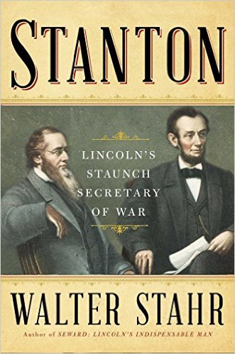 Stanton: Lincoln's Staunch Secretary of War by Walter Stahr | Goodreads