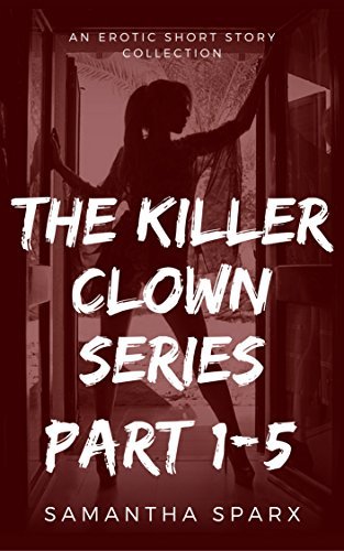 The Killer Clown Series Part 1-5 by Samantha Sparx | Goodreads