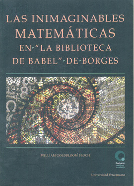 Las inimaginables matemáticas en "La biblioteca de babel" de Borges by William Goldbloom Bloch ...