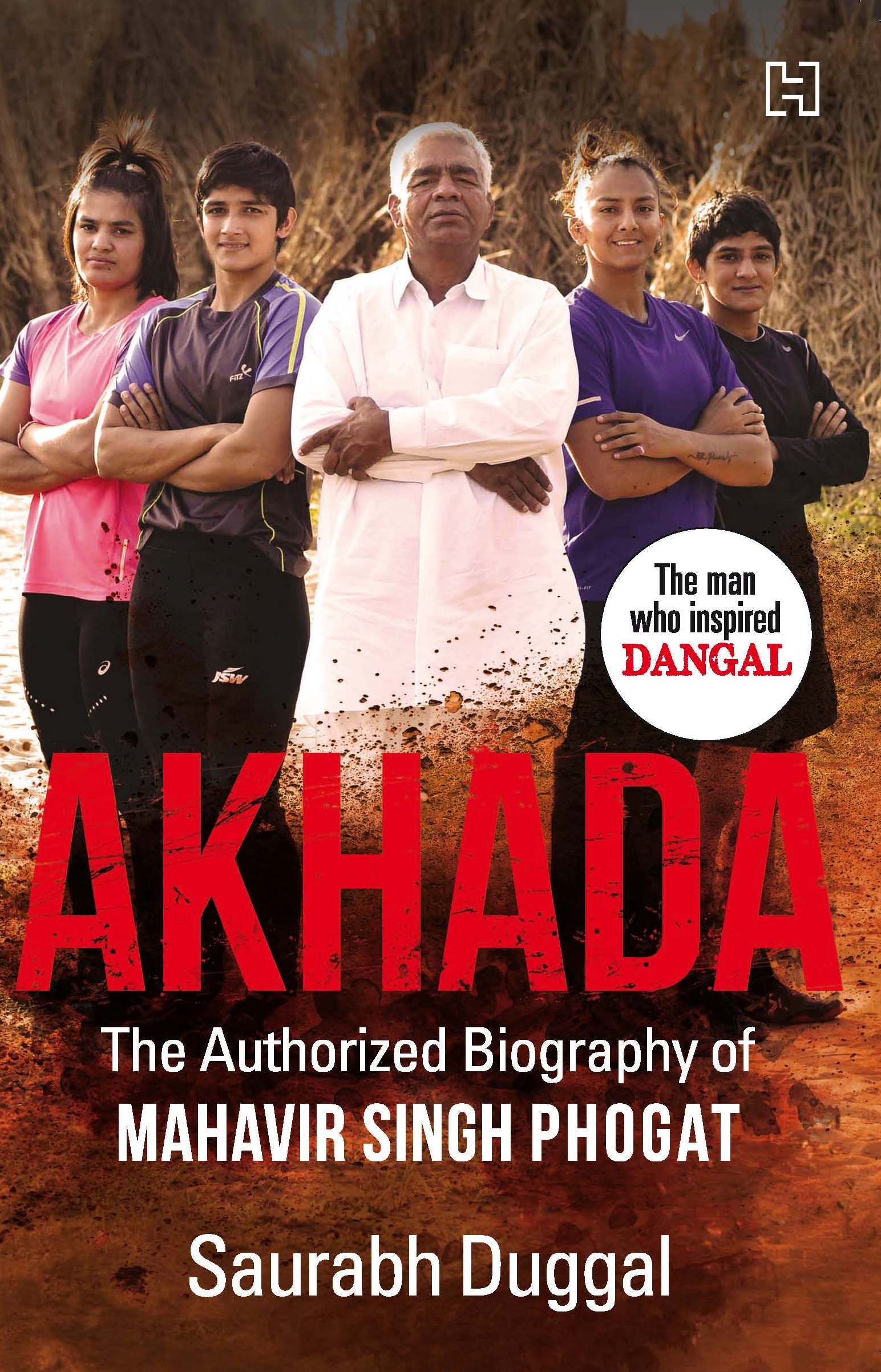 Akhada: The Authorized Biography of Mahavir Singh Phogat by Saurabh ...