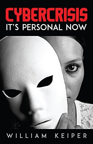 Cyber Crisis: It's Personal Now by William Keiper | Goodreads