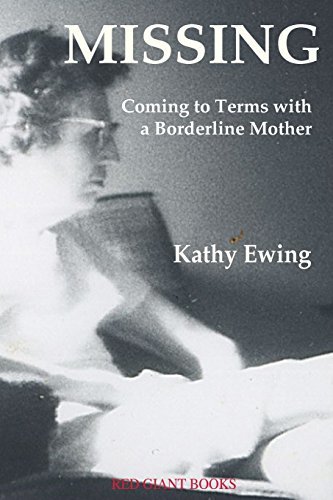 Missing: Coming to Terms with a Borderline Mother by Kathy Ewing ...