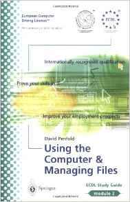 Using the Computer and Managing Files: ECDL - the European PC standard by David Penfold | Goodreads