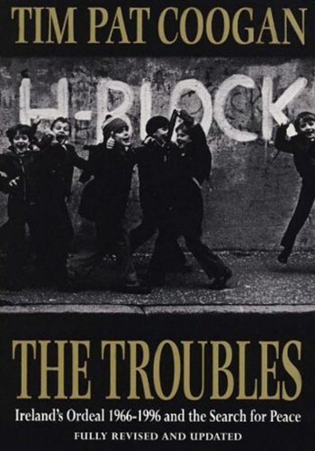 The Troubles: Ireland's Ordeal 1966-1995 and the Search for Peace by ...