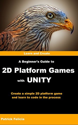 A Beginner's Guide to 2D Platform Games with Unity: Create a Simple 2D ...