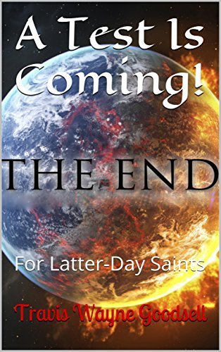 A Test Is Coming!: For Latter-Day Saints by Travis Wayne Goodsell ...