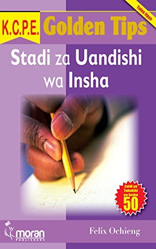 K.C.P.E. Golden Tips: Stadi za Uandishi wa Insha by Felix Ochieng ...