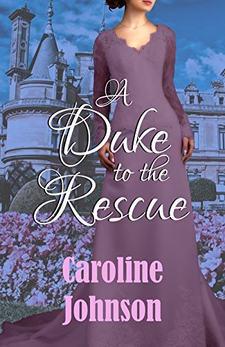 A Duke to the Rescue by Caroline Johnson | Goodreads