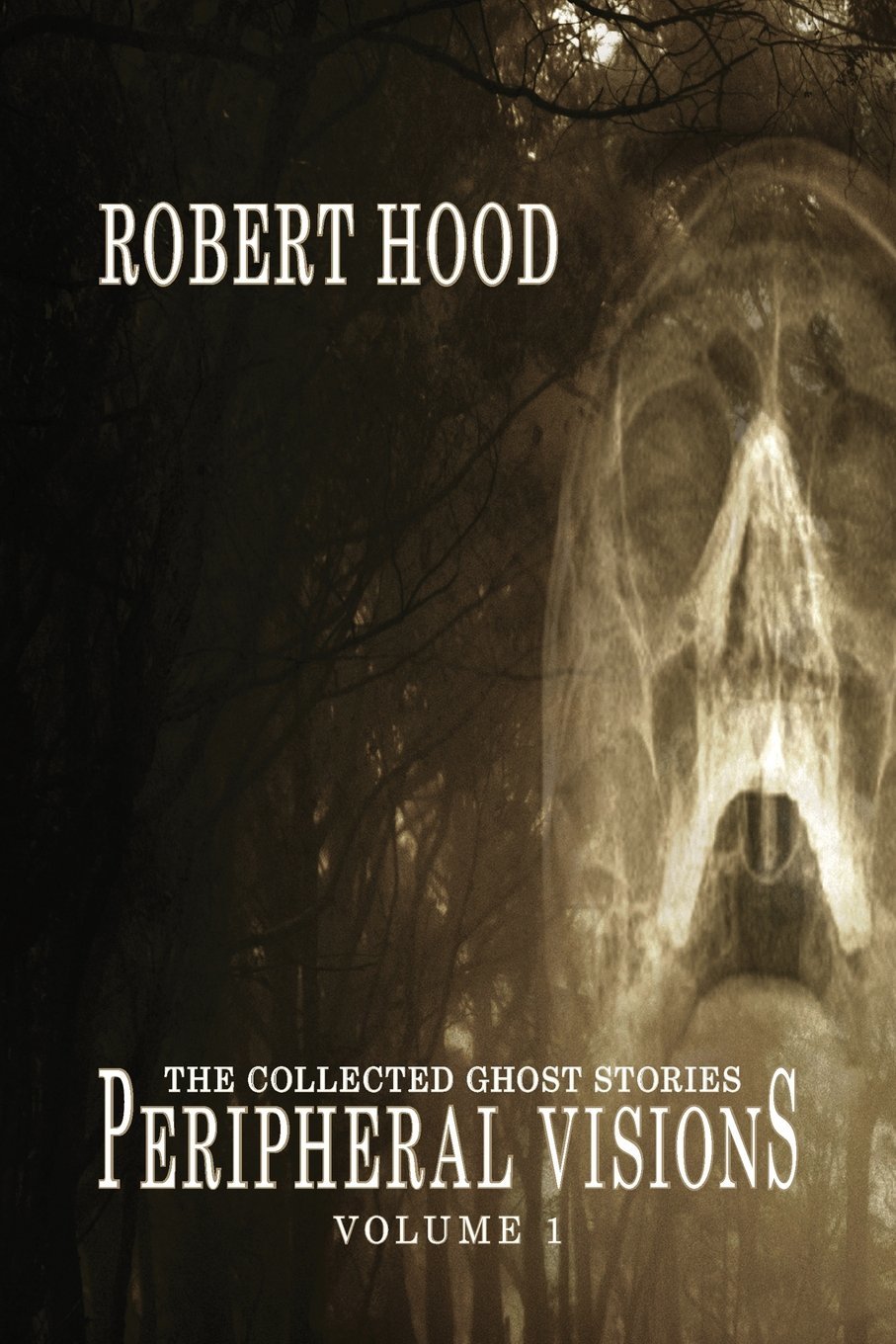 Peripheral Visions: The Collected Ghost Stories Volume 1 by Robert Hood ...