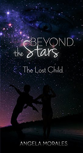 Beyond the Stars: The Lost Child by Angela Morales | Goodreads