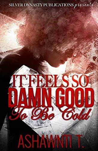 It Feels So Damn Good to Be Cold by Ashawti T | Goodreads