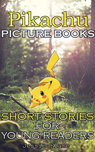 PIKACHU PICTURE BOOKS: SHORT STORIES FOR YOUNG READERS by Jessie Flame ...