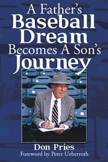 A Father’s Baseball Dream Becomes A Son’s Journey by Don Pries | Goodreads