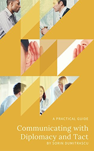 Communicating with Diplomacy and Tact: A practical guide by Sorin ...