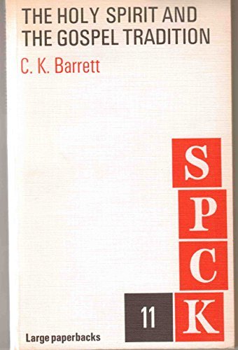 Holy Spirit and the Gospel Tradition by Charles Kingsley Barrett ...