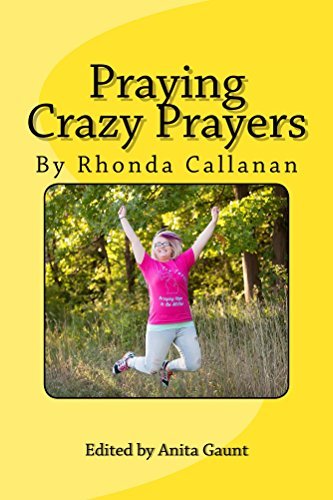 Praying Crazy Prayers by Rhonda L Callanan | Goodreads