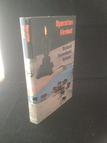 Operation Fireball by Richard Townshend Bickers | Goodreads