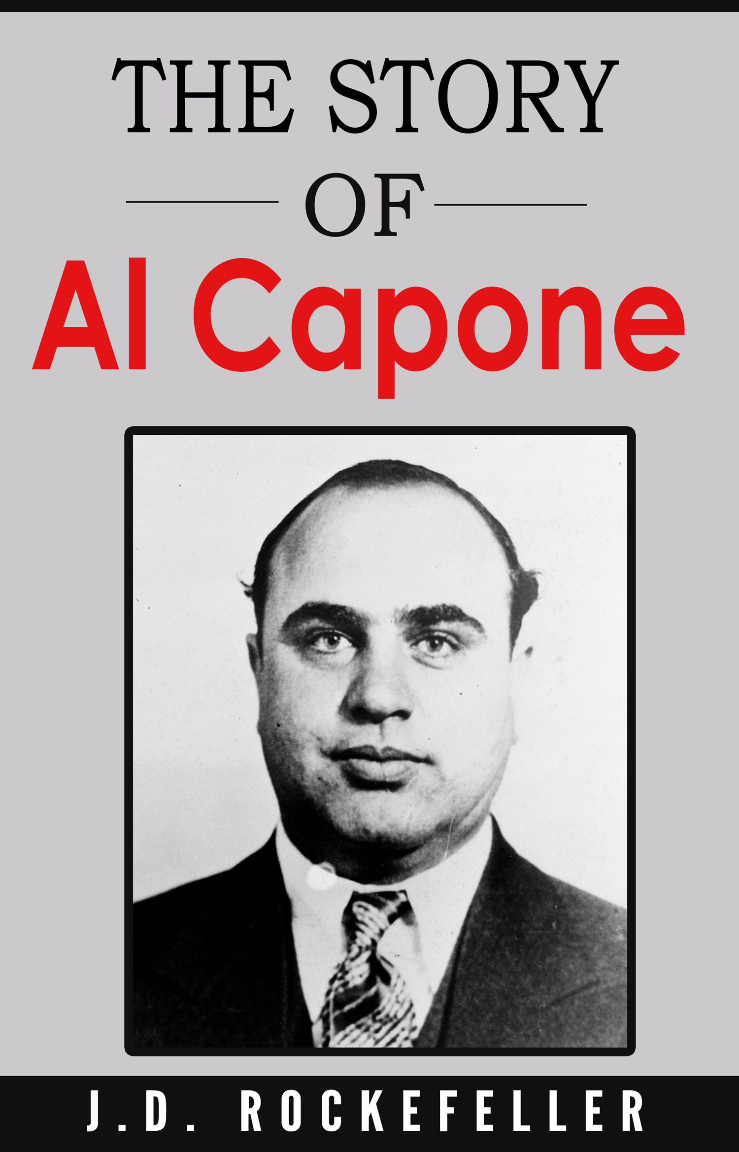 The Story of Al Capone by J.D. Rockefeller | Goodreads