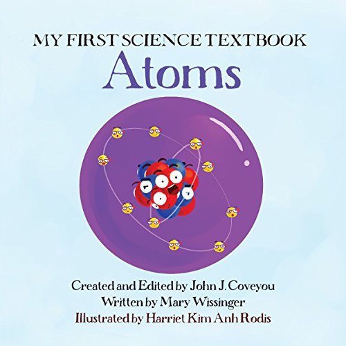 My First Science Textbook: Atoms by Mary Wissinger | Goodreads