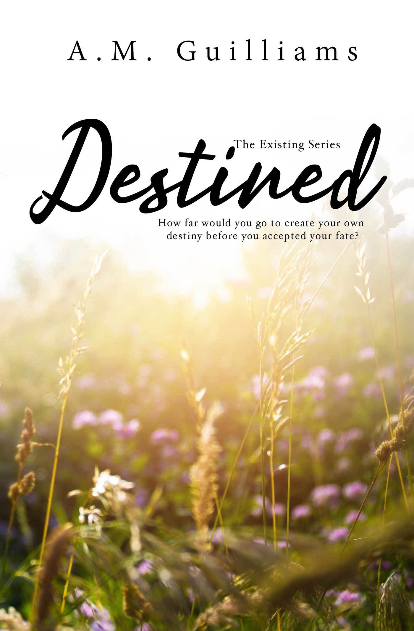 Destined by A.M. Guilliams | Goodreads