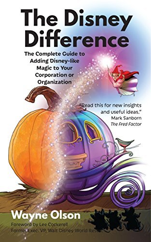 The Disney Difference: The Complete Guide to Adding Disney-like Magic ...