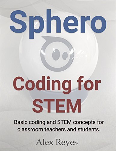 Sphero Robotics: Coding for STEM by Alex Reyes | Goodreads
