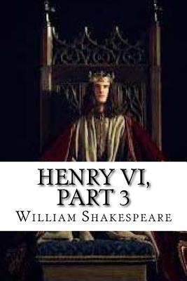 Henry VI, Part 3 by William Shakespeare | Goodreads