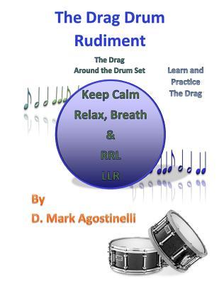 The Drag Drum Rudiment: The Drag Around the Drum Set by D Mark ...