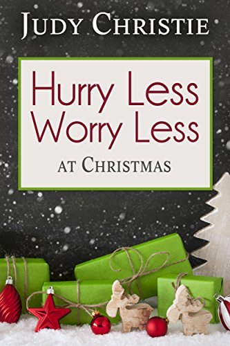 Hurry Less Worry Less at Christmas by Judy Christie | Goodreads
