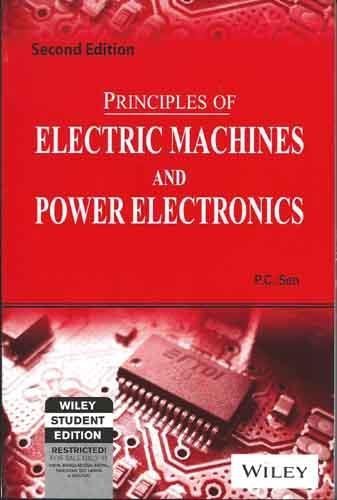 Principles Of Electric Machines And Power Electronics by P.C. Sen ...