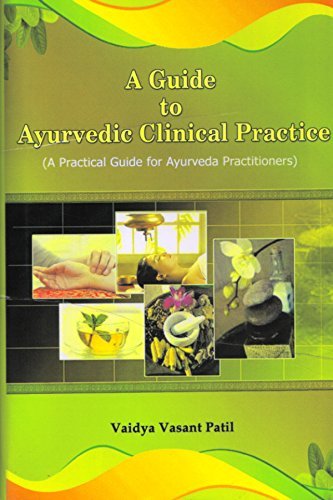 A GUIDE TO AYURVEDIC CLINICAL PRACTICE by Vaidya Vasant Patil | Goodreads