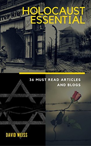 Holocaust Essential: 36 Must-Read Articles and Blogs by David Weiss ...