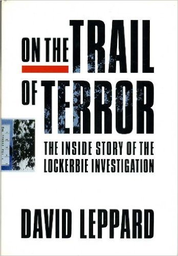 On the Trail of Terror: The Inside Story of the Lockerbie Investigation ...