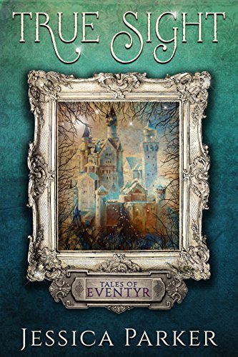 True Sight: Tales of Eventyr 1 by Jessica Parker | Goodreads