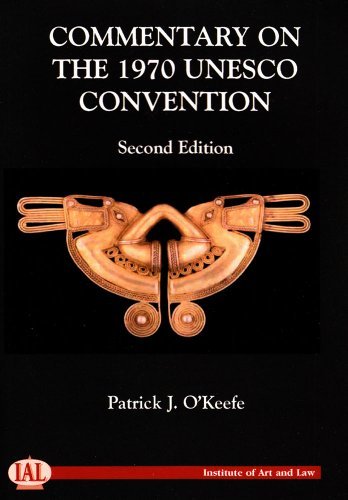Commentary on the UNESCO 1970 Convention on the Means of Prohibiting ...