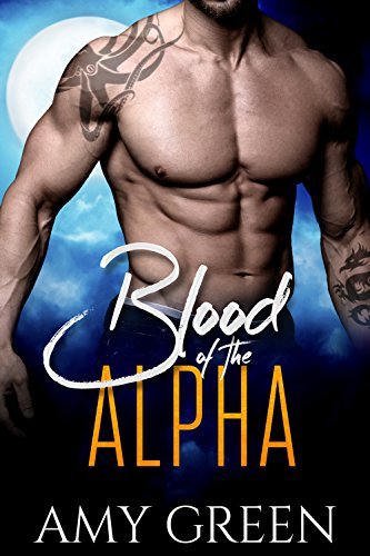 Blood of the Alpha by Amy Green | Goodreads