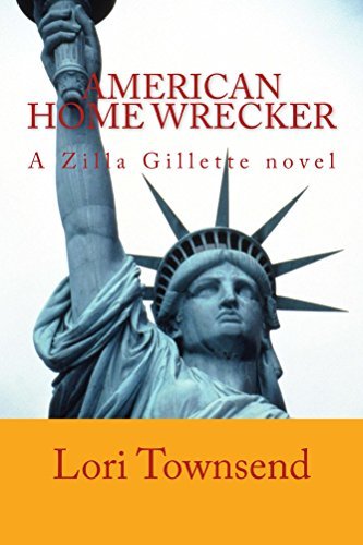 American Home Wrecker: A Zilla Gillette novel by Lori Townsend | Goodreads
