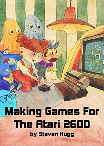 Making Games for the Atari 2600 (8bitworkshop Books) by Steven Hugg ...