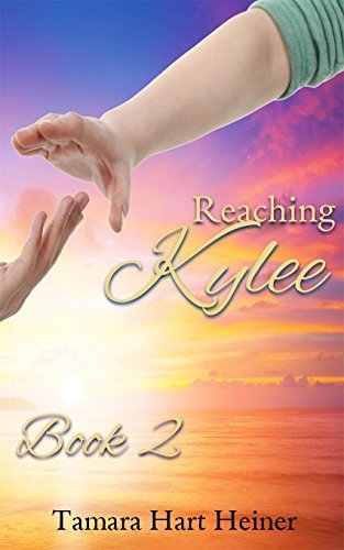 Reaching Kylee: Part 2 by Tamara Hart Heiner | Goodreads