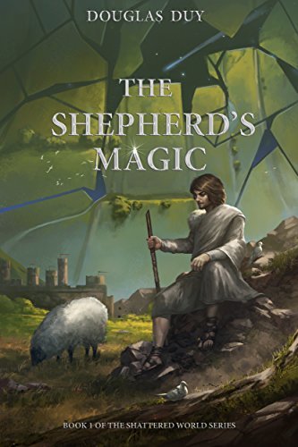 The Shepherd's Magic (Shattered World Book 1) by Douglas Duy | Goodreads