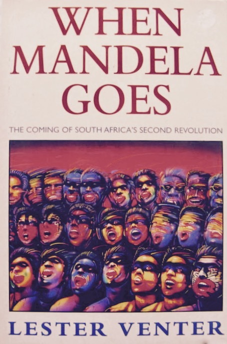 When Mandela goes: The coming of South Africa's second revolution by ...