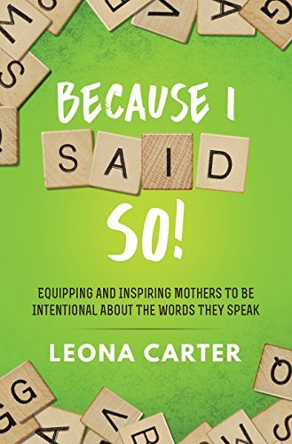 Because I Said SO!: Equipping and Inspiring Mothers to be Intentional ...