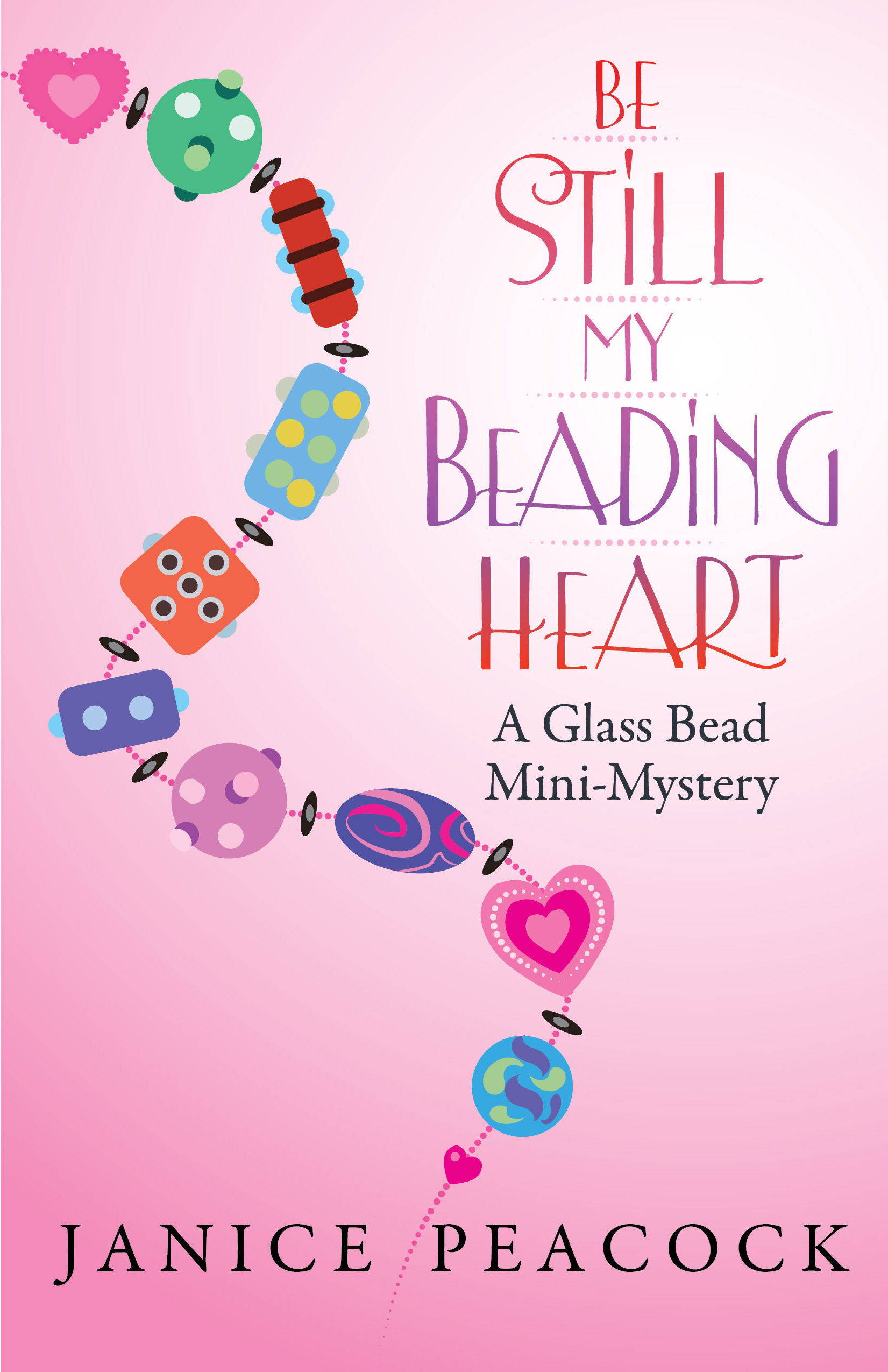 Be Still My Beading Heart, A Glass Bead Mini-Mystery by Janice Peacock ...