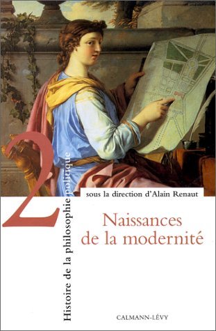 Histoire de la Philosophie Politique, tome 2 : Naissances de la ...