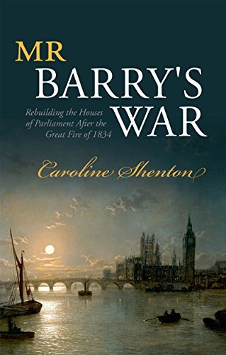 Mr Barry's War: Rebuilding the Houses of Parliament after the Great ...